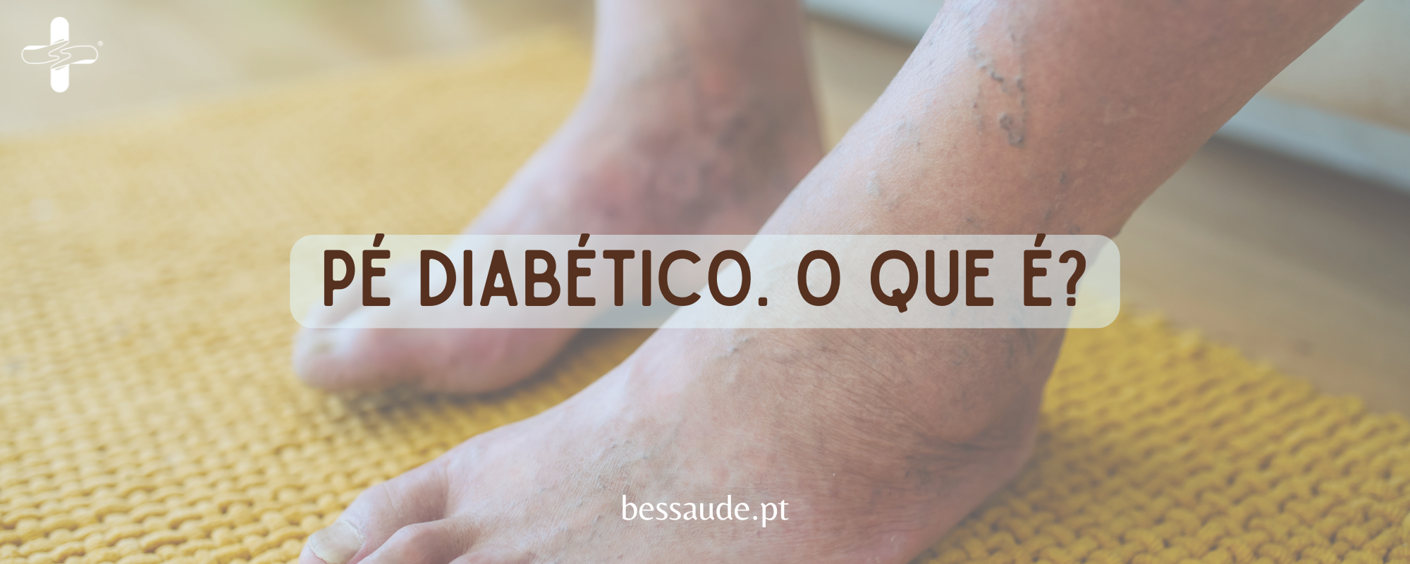 Pé Diabético. O que é? – Centro Ortopédico – BESSAÚDE
